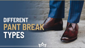 What is Pant Break & 4 Different Options to Choose From